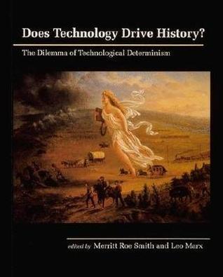 Does Technology Drive History? The Dilemma of Technological Determinism ...