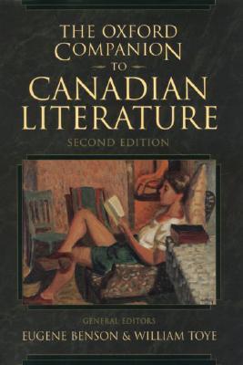 The Oxford Companion to Canadian Literature by William Toye | Goodreads