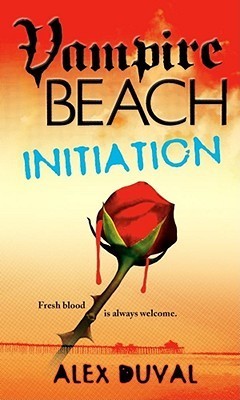 Initiation (Vampire Beach, #2) by Alex Duval | Goodreads