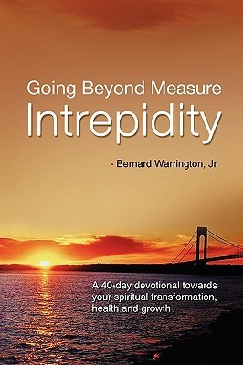 Going Beyond Measure: Intrepidity - A 40-Day Devotional Towards Your Spiritual Transformation ...