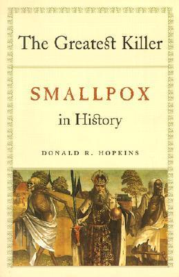 The Greatest Killer: Smallpox in History by Donald R. Hopkins | Goodreads
