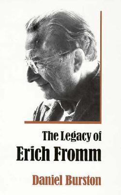The Legacy of Erich Fromm by Daniel Burston | Goodreads
