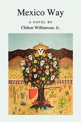 Mexico Way by Chilton Williamson | Goodreads