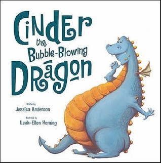 Cinder the Bubble Blowing Dragon by Jessica Anderson | Goodreads