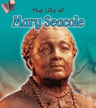 Mary Seacole (Life Of...) (Life Of...) by Emma Lynch | Goodreads