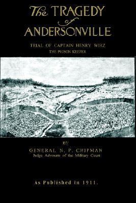 The Tragedy of Andersonville by Norton Parker Chipman | Goodreads