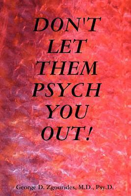 Don't Let Them Psych You Out! by George D. Zgourides | Goodreads