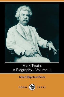 Mark Twain: A Biography - Volume III by Albert Bigelow Paine | Goodreads