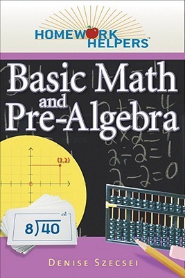 Homework Helpers: Basic Math and Pre-Algebra, Revised Edition by Denise ...