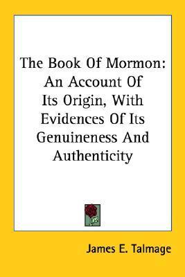 The Book Of Mormon: An Account Of Its Origin, With Evidences Of Its ...