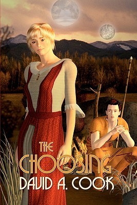 The Choosing by David A. Cook | Goodreads