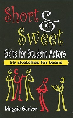 Short & Sweet Skits for Student Actors by Maggie Scriven | Goodreads