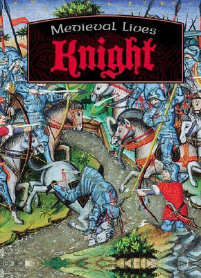 Knight (Medieval Lives) by Moira Butterfield | Goodreads