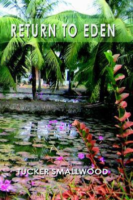 Return To Eden by Tucker Smallwood | Goodreads