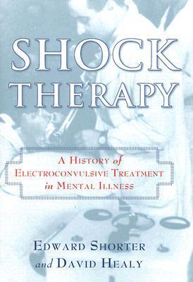 Shock Therapy: A History of Electroconvulsive Treatment in Mental ...