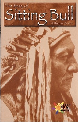 The Story of Sitting Bull by Jeffrey A. Rucker | Goodreads