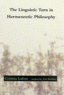 The Linguistic Turn in Hermeneutic Philosophy by Cristina Lafont ...
