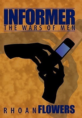 Informer: The Wars of Men by Rhoan Flowers | Goodreads