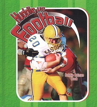 Huddle Up Football (Sports Starters, 2) by Bobbie Kalman | Goodreads