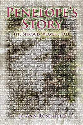 Penelope's Story: The Shroud Weaver's Tale by Jo Ann Rosenfeld | Goodreads