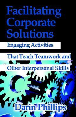 Facilitating Corporate Solutions: Activities to Teach Soft Skills by ...