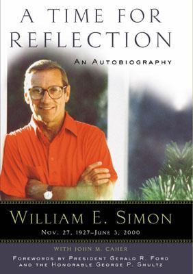 A Time for Reflection: An Autobiography by William E. Simon | Goodreads