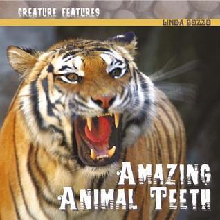 Amazing Animal Teeth (Creature Features) by Linda Bozzo | Goodreads