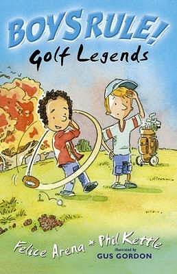 Golf Legends (Boys Rule) by Felice Arena | Goodreads