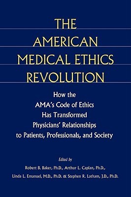 The American Medical Ethics Revolution: How the AMA's Code of Ethics ...