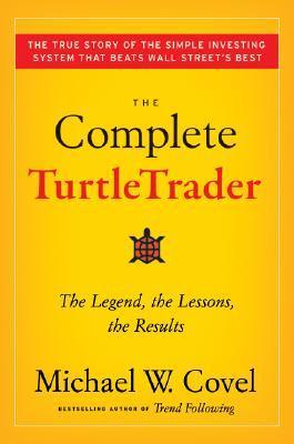 The Complete TurtleTrader: The Legend, the Lessons, the Results by ...