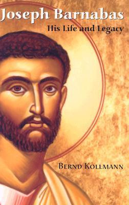 Joseph Barnabas: His Life and Legacy by Bernd Kollmann | Goodreads