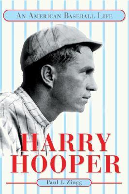 Harry Hooper: An American Baseball Life by Paul J. Zingg | Goodreads