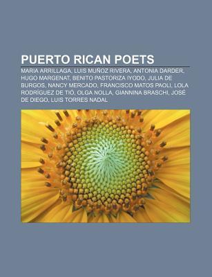 Puerto Rican Poets: Maria Arrillaga, Luis Muñoz Rivera, Benito ...