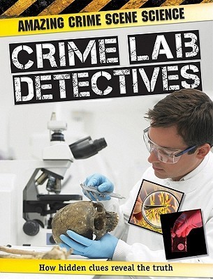 Crime Lab Detectives (Amazing Crime Scene Science) by John Townsend ...