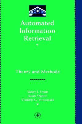 Automated Information Retrieval: Theory and Methods by Valery I. Frants ...