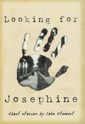 Looking For Josephine: short stories by John Stewart | Goodreads