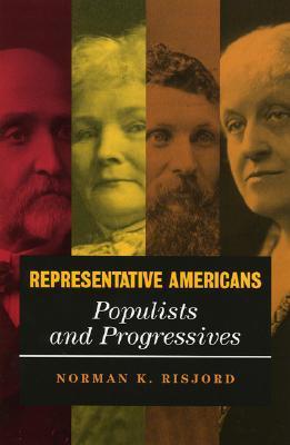 Representative Americans: Populists and Progressives by Norman K ...