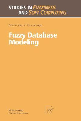 Fuzzy Database Modeling by Adnan Yazici | Goodreads