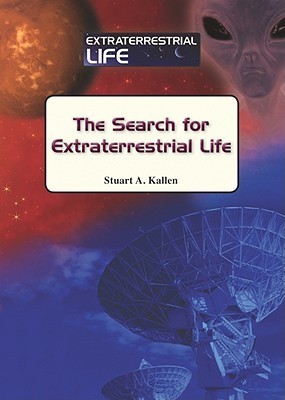 The Search for Extraterrestrial Life by Stuart A. Kallen | Goodreads