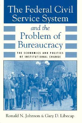 The Federal Civil Service System and the Problem of Bureaucracy: The ...