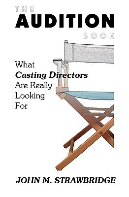 The Audition Book: What Casting Directors Are Really Looking For by ...