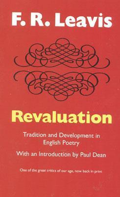 Revaluation: Tradition and Development in English Poetry by F.R. Leavis ...