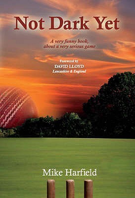 Not Dark Yet by Mike Harfield | Goodreads