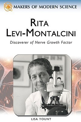 Rita Levi-Montalcini: Discoverer of Nerve Growth Factor by Lisa Yount ...