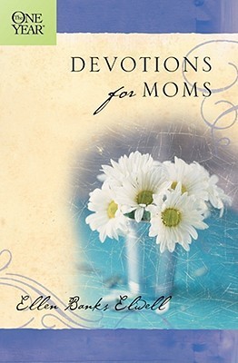 The One Year Devotions for Moms (One Year Book) by Ellen Banks Elwell ...