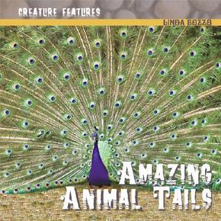 Amazing Animal Tails (Creature Features) by Linda Bozzo | Goodreads