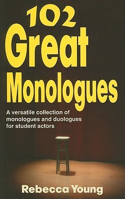 102 Great Monologues: A Versatile Collection of Monologues and ...
