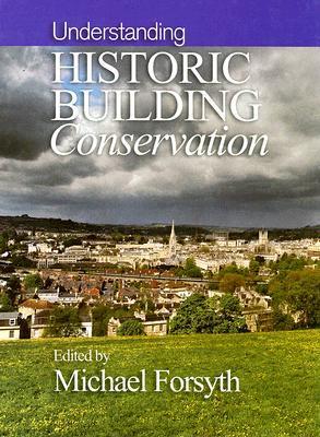Understanding Historic Building Conservation by Michael Forsyth | Goodreads