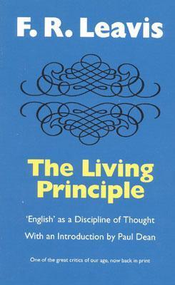 The Living Principle: 'English' as a Discipline of Thought by F.R ...