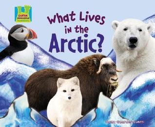 What Lives in the Arctic? (Animal Habitats) by Oona Gaarder-Juntti ...